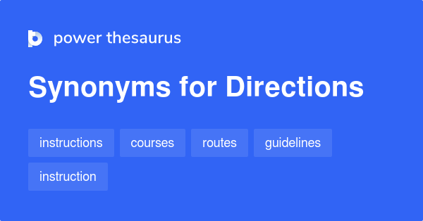 DIRECTIONS Synonyms: 786 Similar Words & Phrases