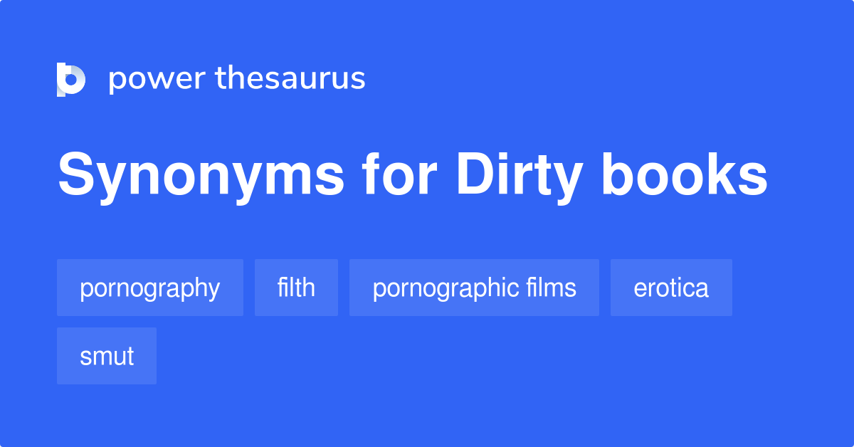 DIRTY BOOKS Synonyms: 29 Similar Words & Phrases