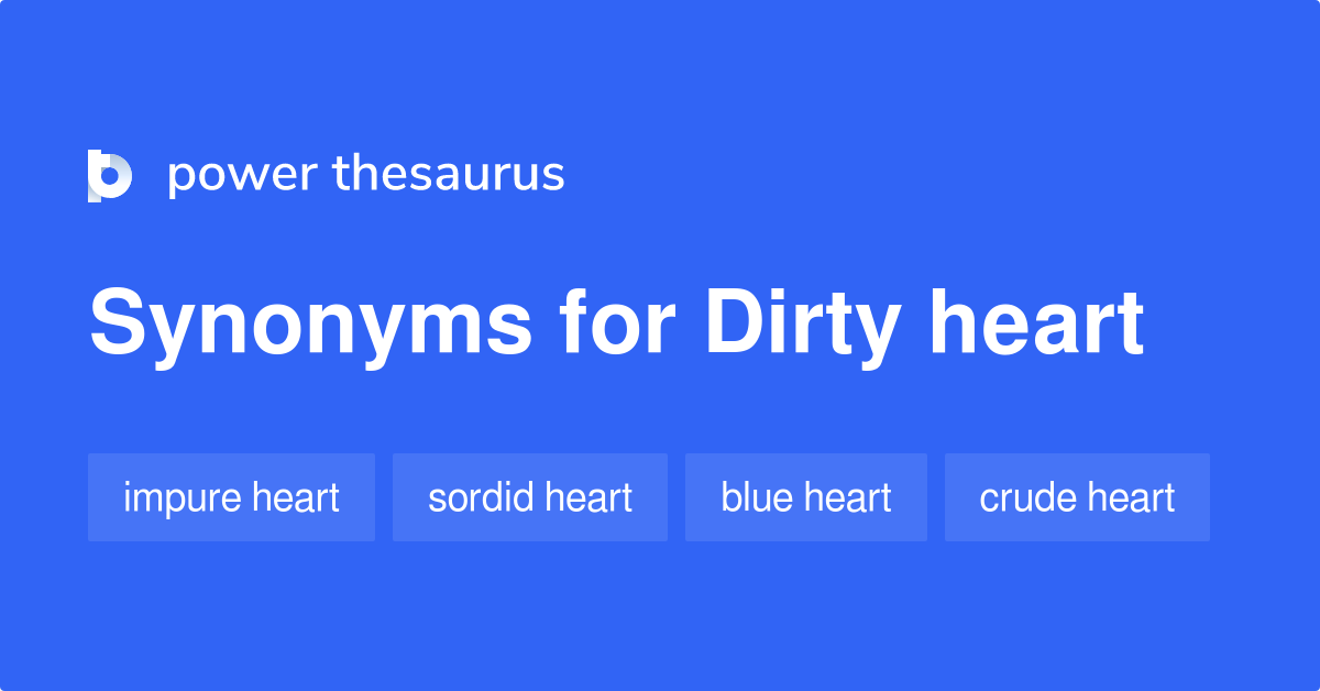 Dirty Heart synonyms - 9 Words and Phrases for Dirty Heart