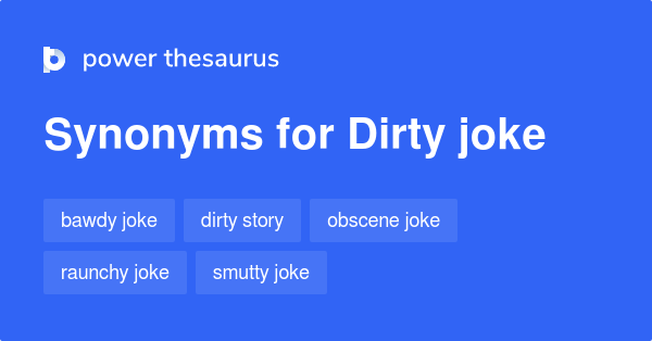 DIRTY JOKE Synonyms: 115 Similar Phrases