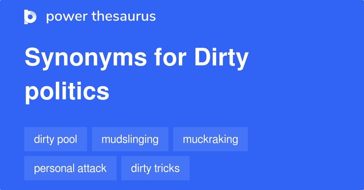 DIRTY POLITICS Synonyms: 135 Similar Words & Phrases