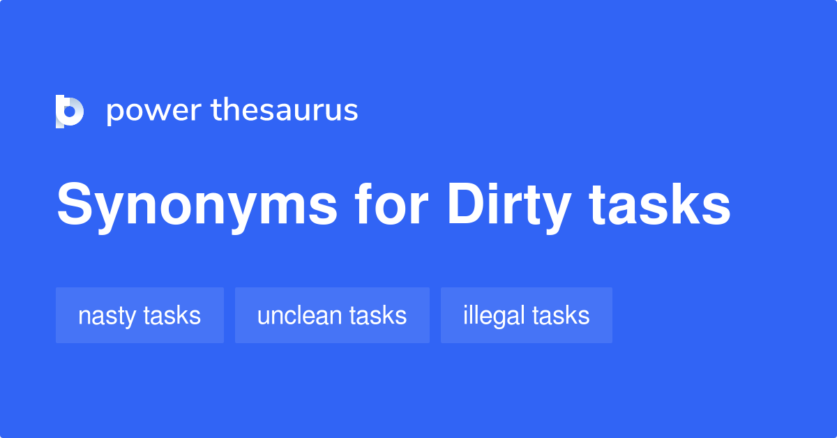 Dirty Tasks synonyms - 20 Words and Phrases for Dirty Tasks