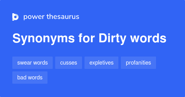 DIRTY WORDS Synonyms: 137 Similar Words & Phrases