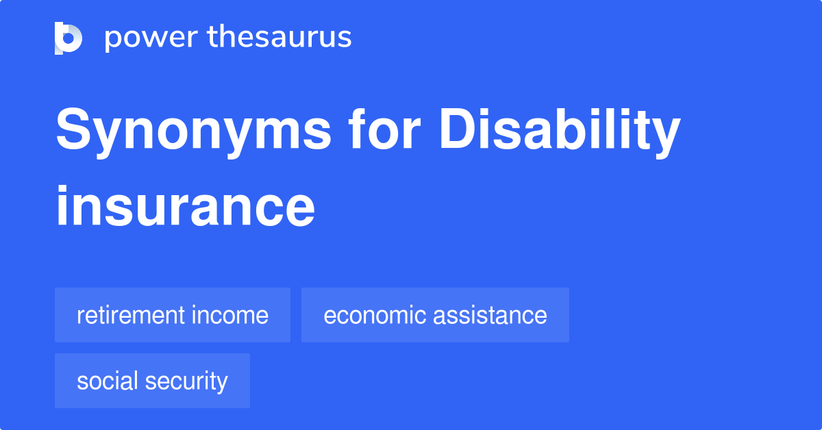 DISABILITY INSURANCE Synonyms: 66 Similar Words & Phrases