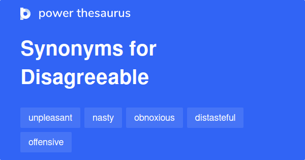 DISAGREEABLE Synonyms: 2 126 Similar Words & Phrases