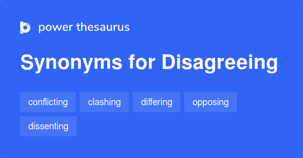 DISAGREEING Synonyms: 896 Similar Words & Phrases