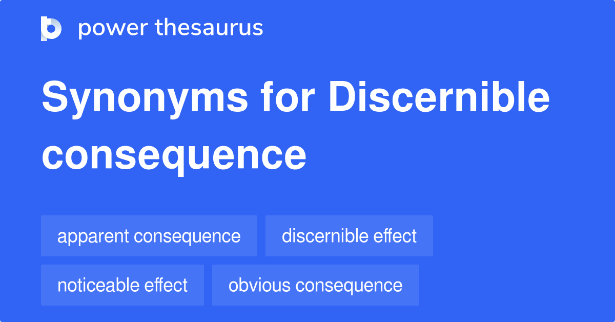 Discernible Consequence synonyms - 8 Words and Phrases for Discernible ...