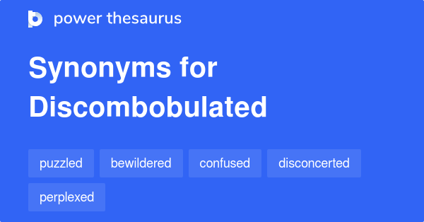 DISCOMBOBULATED Synonyms: 1 076 Similar Words & Phrases