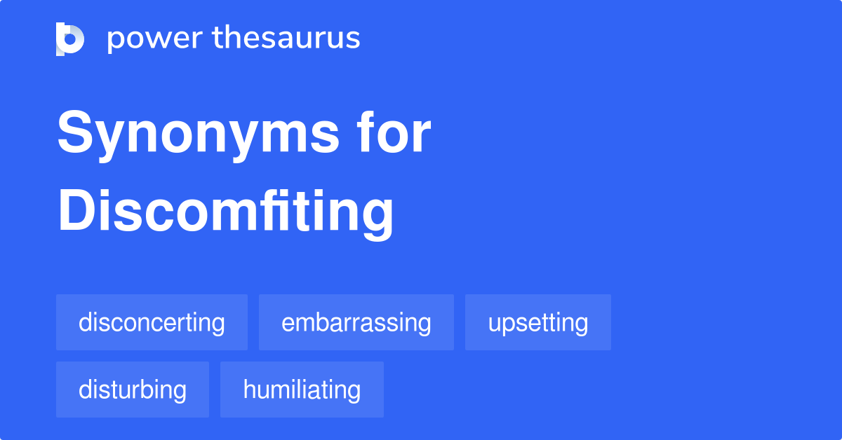 DISCOMFITING Synonyms: 1 012 Similar Words & Phrases