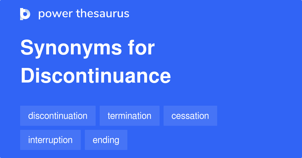 375 DISCONTINUANCE Synonyms