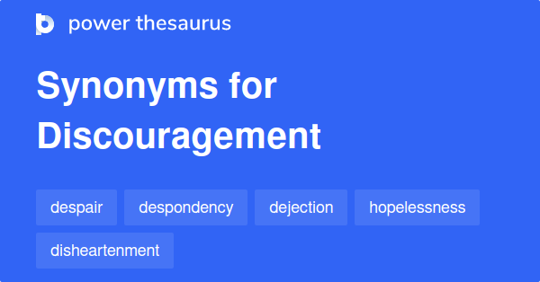 DISCOURAGEMENT Synonyms: 1 315 Similar Words & Phrases