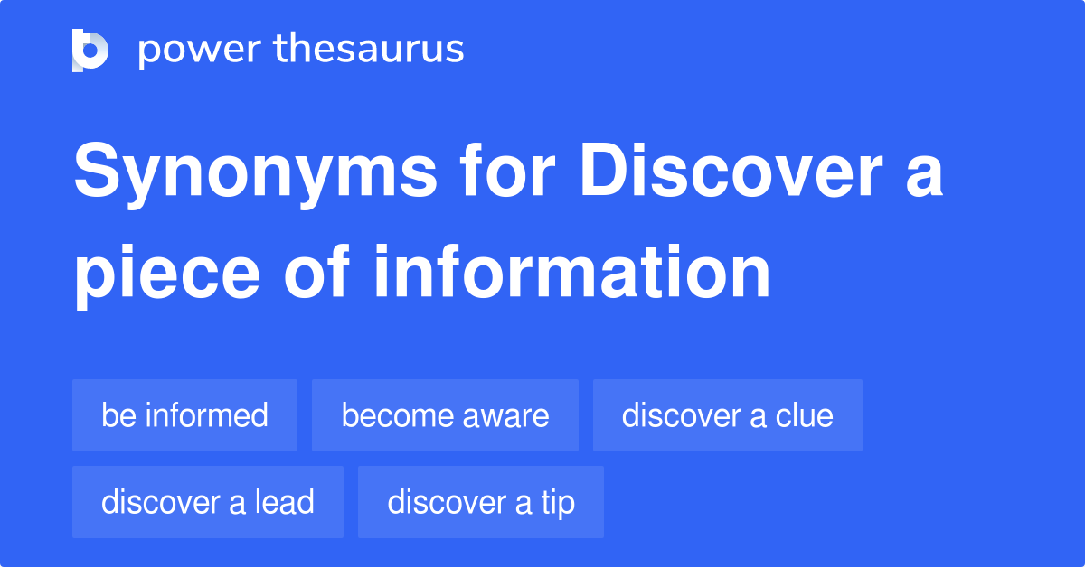 Discover A Piece Of Information synonyms - 37 Words and Phrases for ...