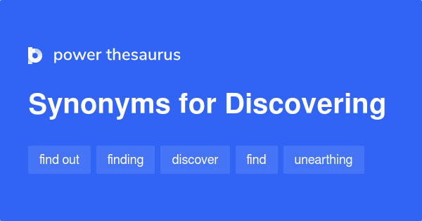 DISCOVERING Synonyms: 921 Similar Words & Phrases