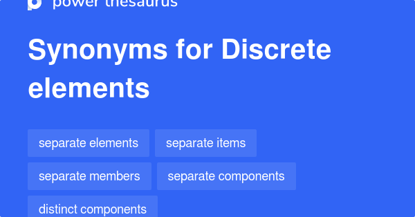 Discrete Elements synonyms - 160 Words and Phrases for Discrete Elements