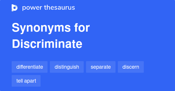 DISCRIMINATE Synonyms: 1 249 Similar Words & Phrases