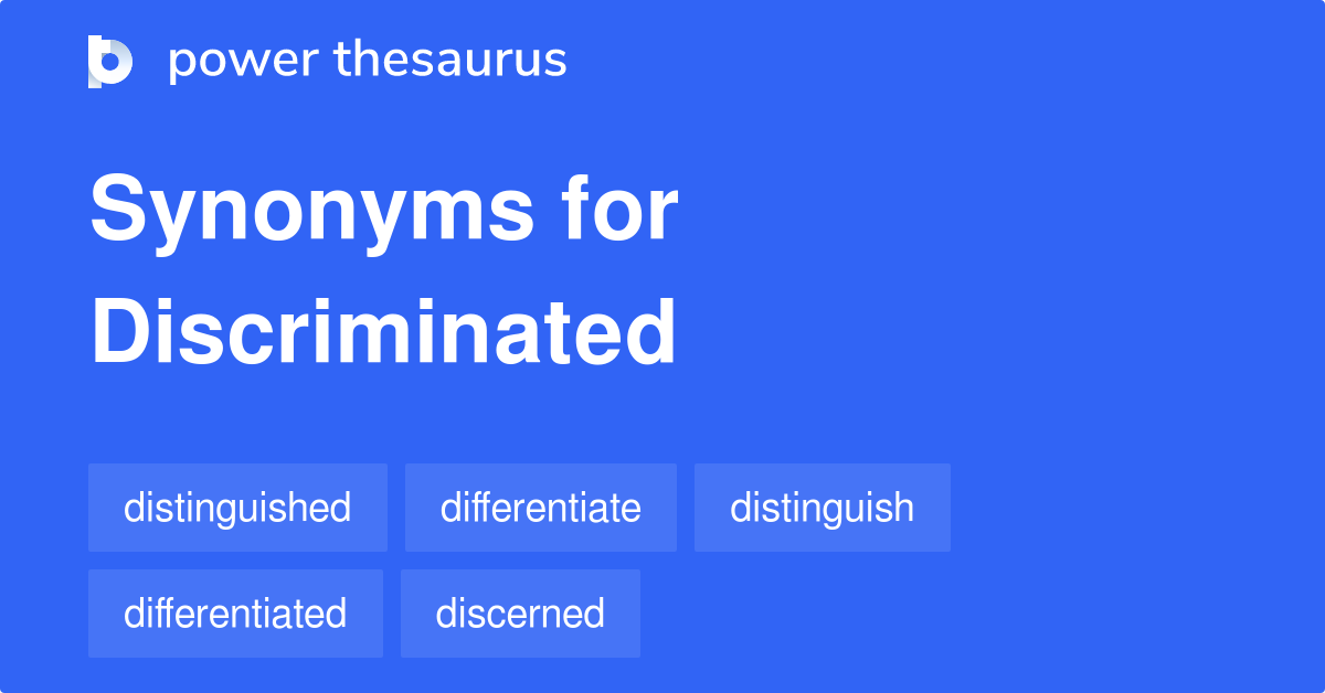 DISCRIMINATED Synonyms: 280 Similar Words & Phrases