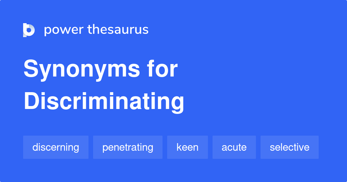 DISCRIMINATING Synonyms: 1 498 Similar Words & Phrases