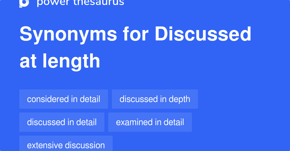 Discussed At Length synonyms - 232 Words and Phrases for Discussed At ...