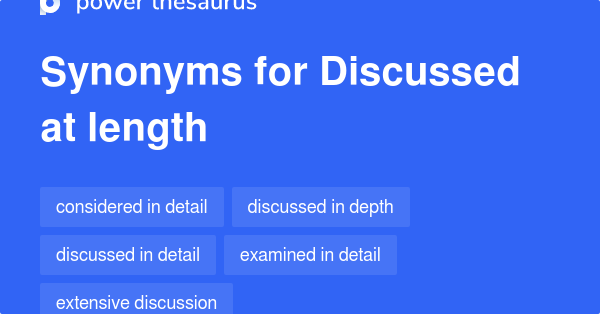 Discussed At Length synonyms - 232 Words and Phrases for Discussed At ...