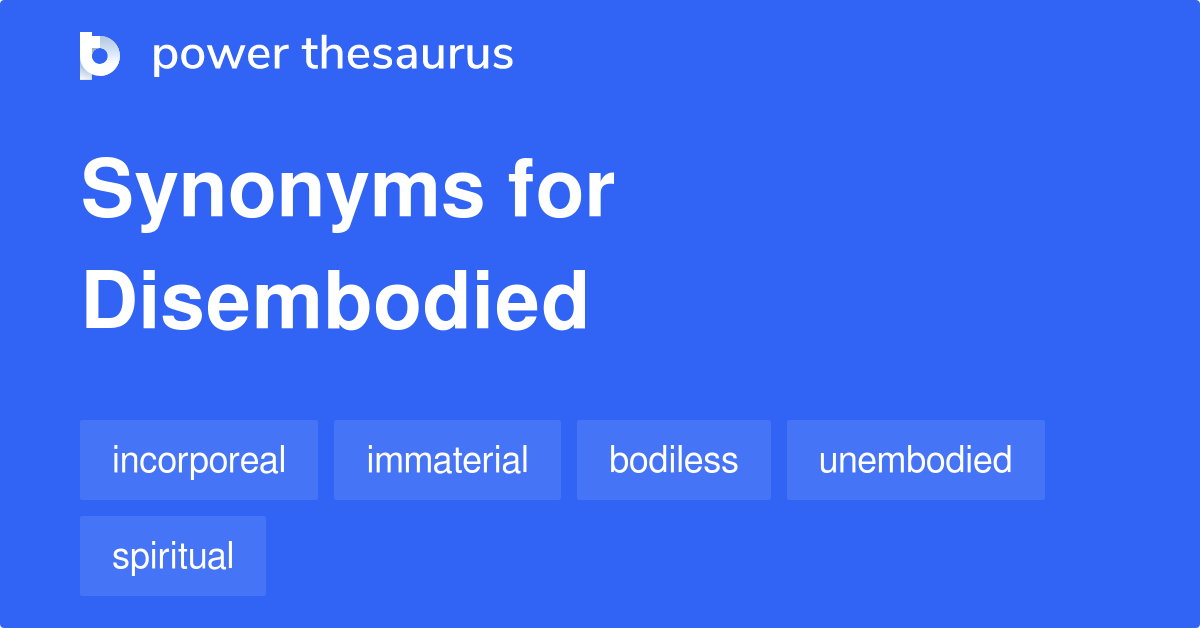 DISEMBODIED Synonyms: 292 Similar Words & Phrases