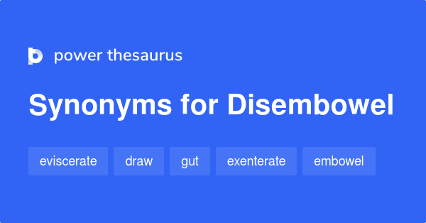 DISEMBOWEL Synonyms: 269 Similar Words & Phrases