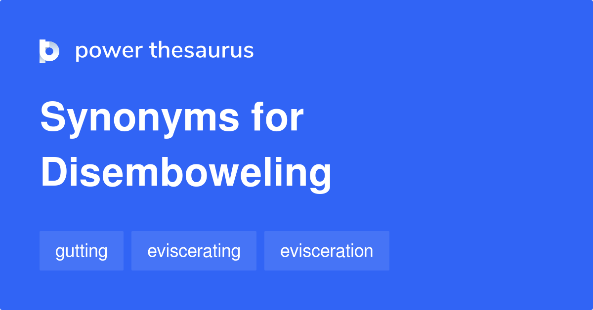 Disemboweling synonyms - 72 Words and Phrases for Disemboweling