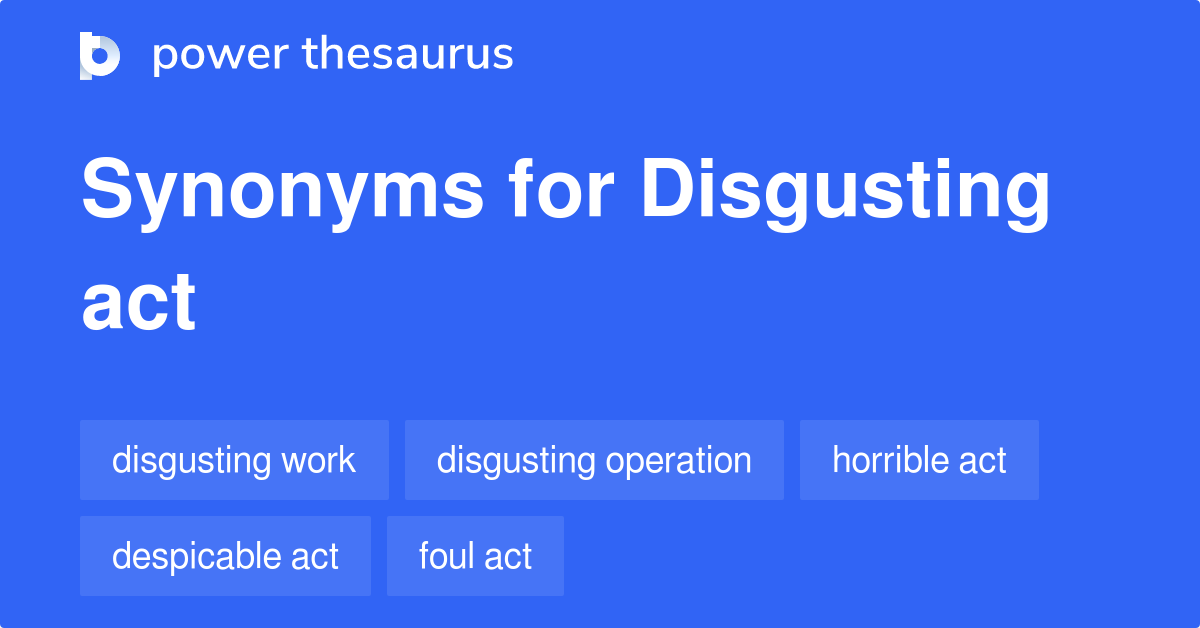 Disgusting Act synonyms - 37 Words and Phrases for Disgusting Act