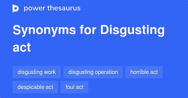 Disgusting Act synonyms - 37 Words and Phrases for Disgusting Act