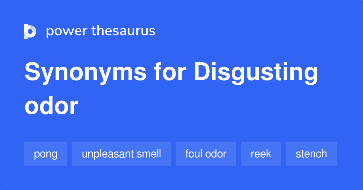 Disgusting Odor synonyms - 101 Words and Phrases for Disgusting Odor