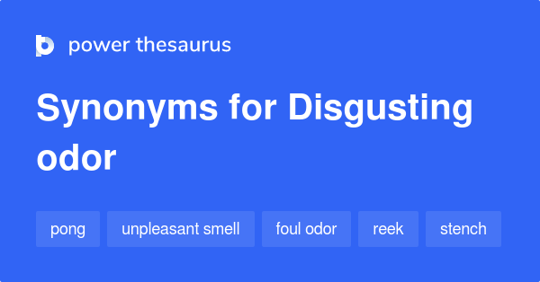 Disgusting Odor synonyms - 101 Words and Phrases for Disgusting Odor