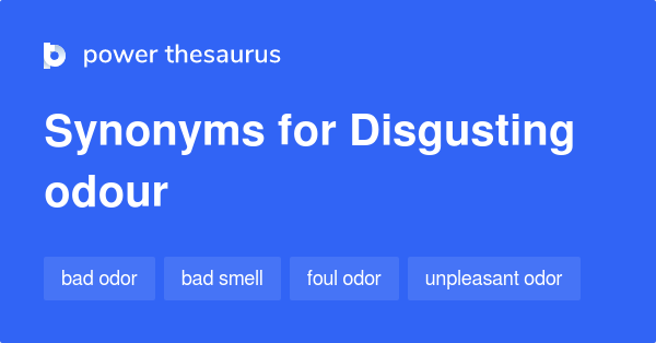 Disgusting Odour synonyms - 81 Words and Phrases for Disgusting Odour