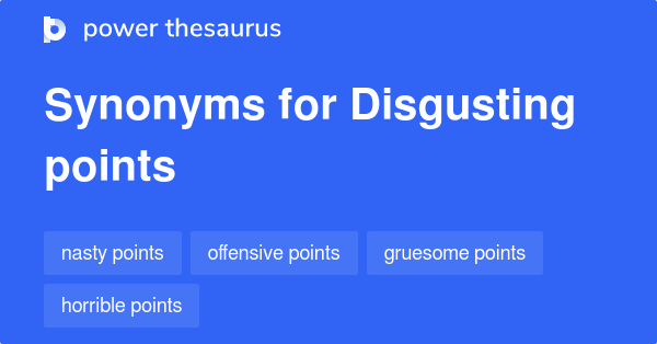 Disgusting Points synonyms - 8 Words and Phrases for Disgusting Points