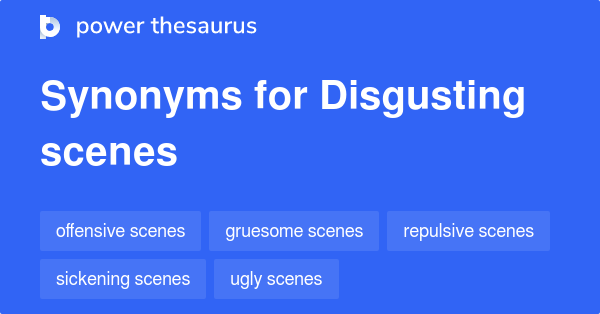 Disgusting Scenes synonyms - 8 Words and Phrases for Disgusting Scenes