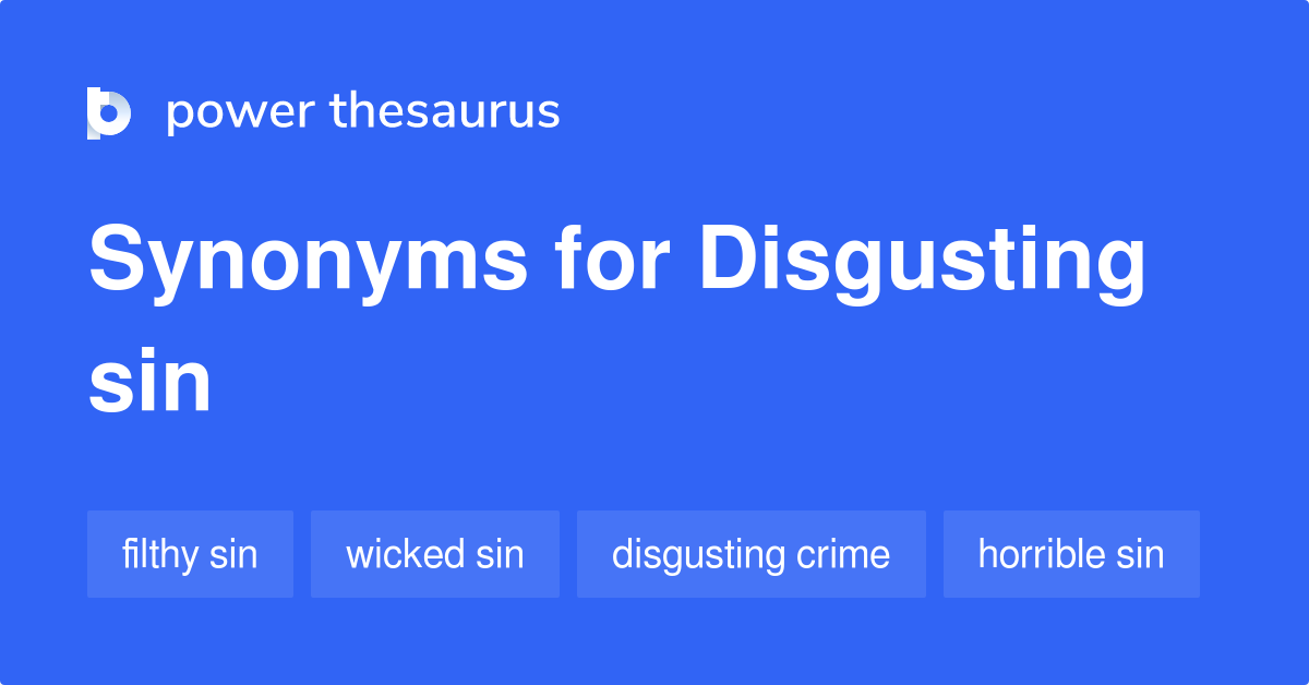 Disgusting Sin synonyms - 8 Words and Phrases for Disgusting Sin