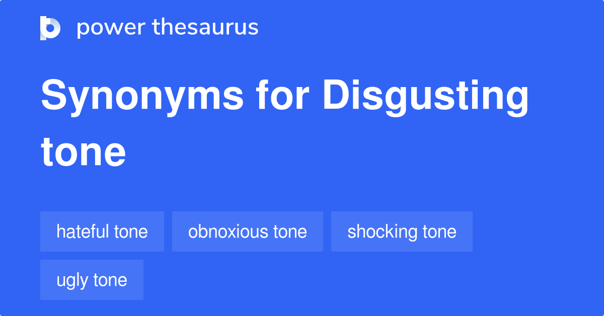 Disgusting Tone synonyms - 13 Words and Phrases for Disgusting Tone