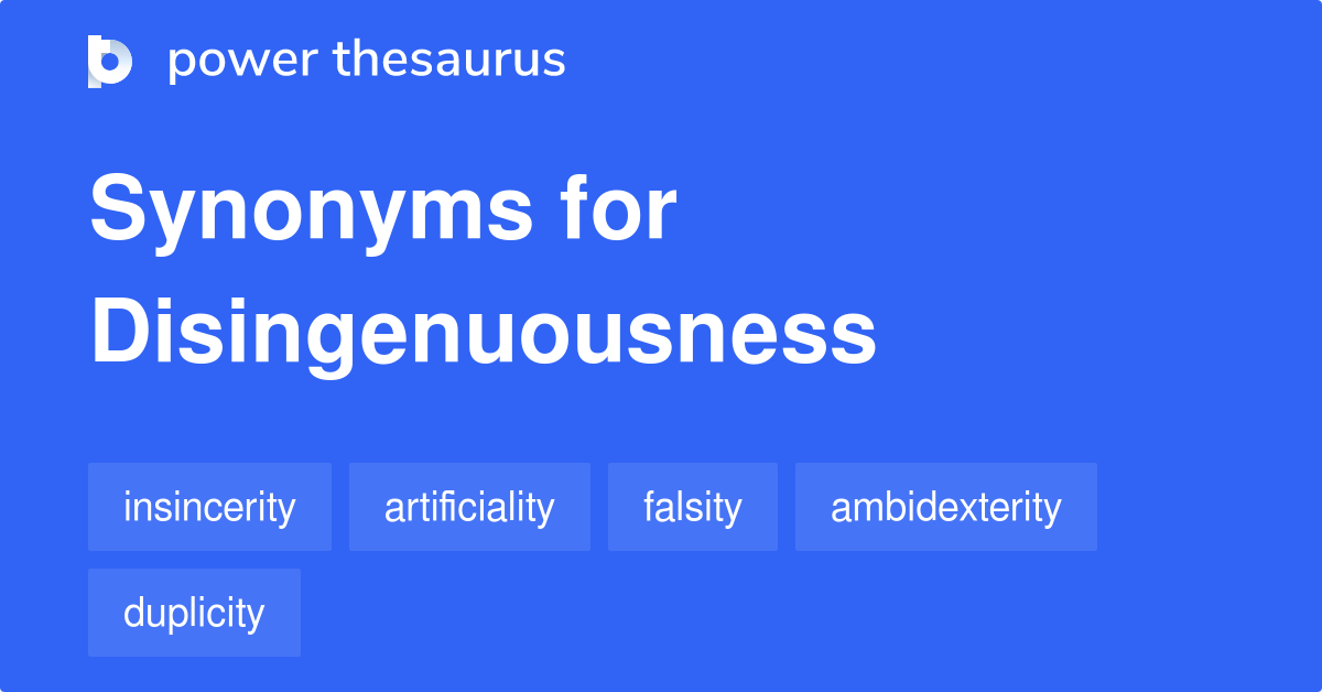 Disingenuousness synonyms - 216 Words and Phrases for Disingenuousness