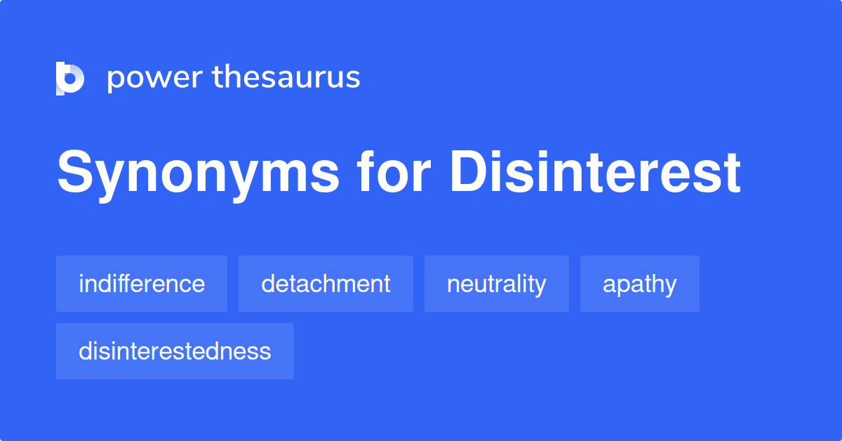 DISINTEREST Synonyms: 1 872 Similar Words & Phrases