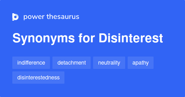 DISINTEREST Synonyms: 1 872 Similar Words & Phrases