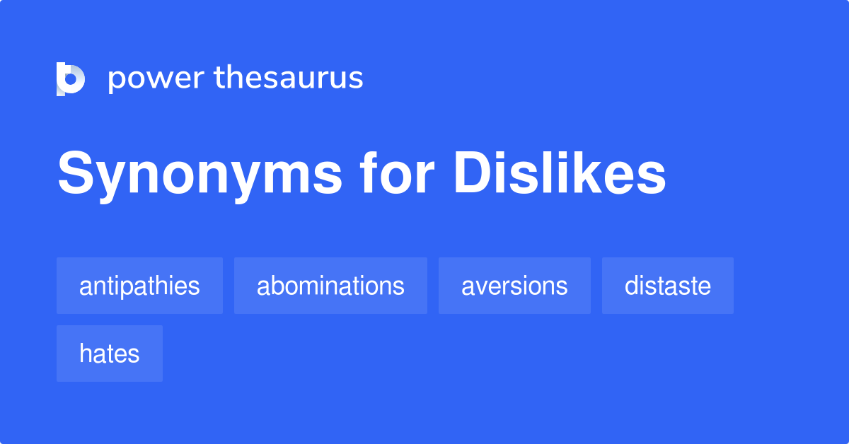 459 DISLIKES Synonyms