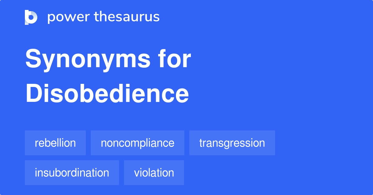 DISOBEDIENCE Synonyms: 849 Similar Words & Phrases