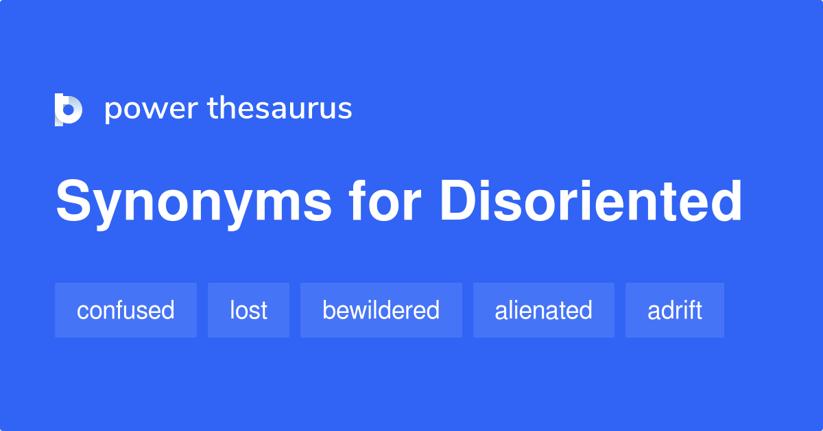 DISORIENTED Synonyms: 1 102 Similar Words & Phrases