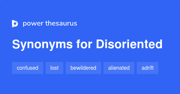 DISORIENTED Synonyms: 1 102 Similar Words & Phrases