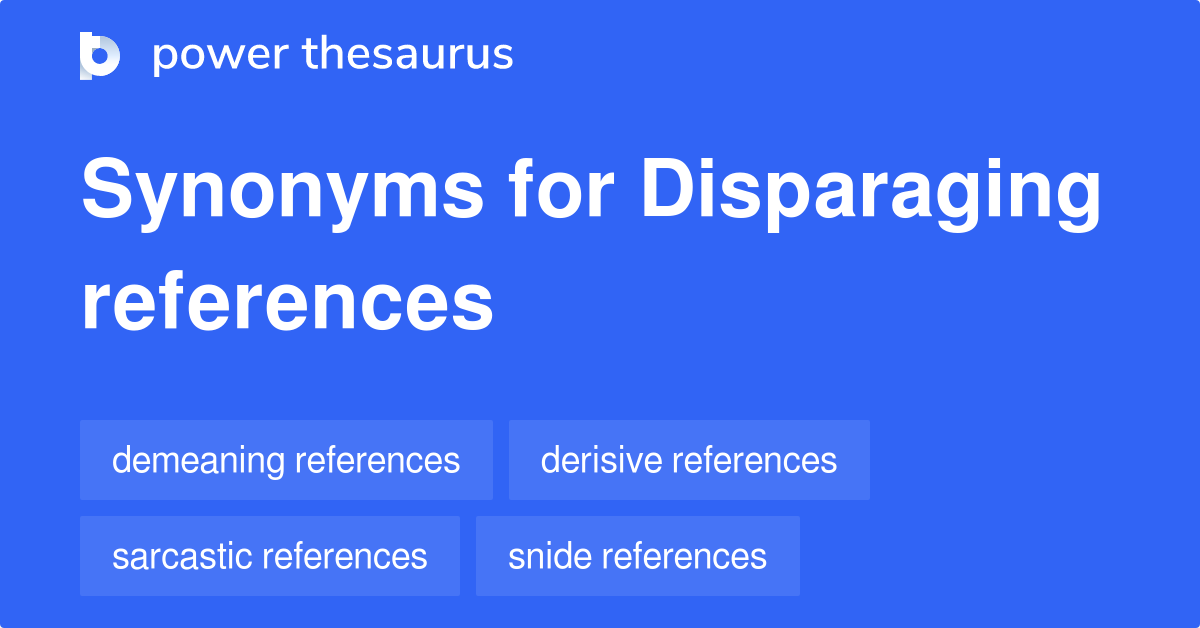 Disparaging References synonyms - 8 Words and Phrases for Disparaging ...