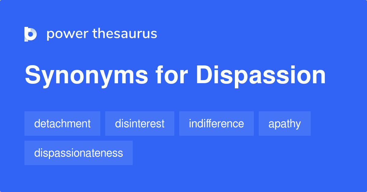 712 DISPASSION Synonyms
