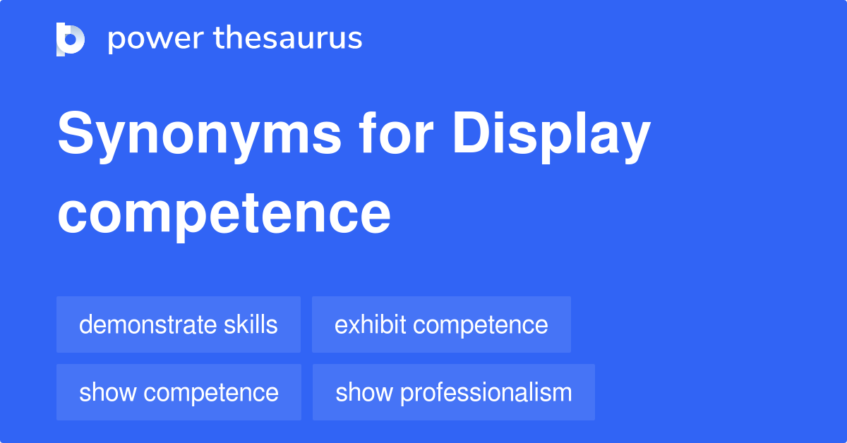 Display Competence synonyms - 12 Words and Phrases for Display Competence