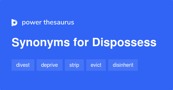 DISPOSSESS Synonyms: 520 Similar Words & Phrases