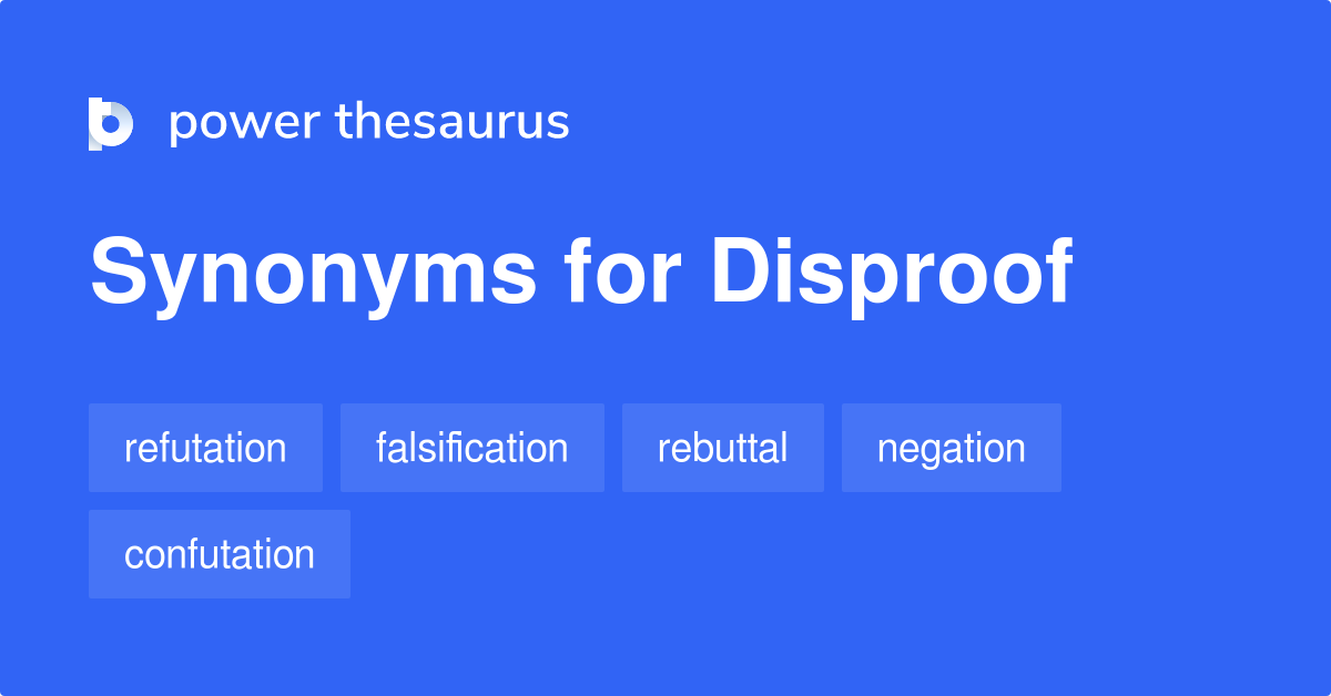 DISPROOF Synonyms: 239 Similar Words & Phrases