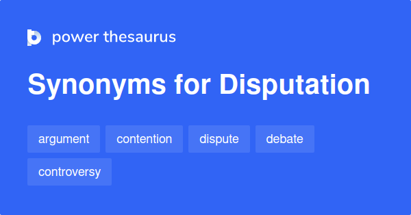 Disputation synonyms - 568 Words and Phrases for Disputation