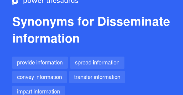 DISSEMINATE INFORMATION Synonyms: 410 Similar Words & Phrases