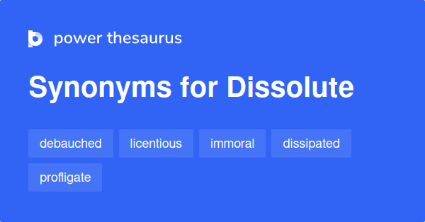 DISSOLUTE Synonyms: 1 006 Similar Words & Phrases